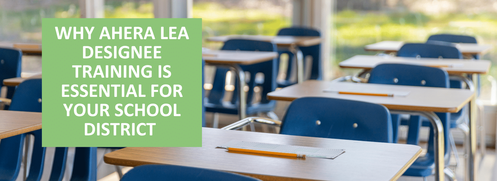 Why AHERA LEA Designee Training Is Essential for Your School District ...